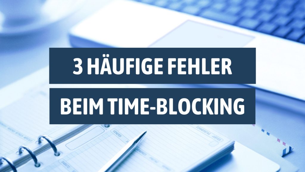 3 häufige Fehler beim Time-Blocking - oliverspringer.com